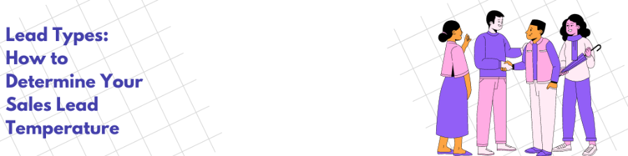 Lead Types: How to Determine Your Sales Lead Temperature